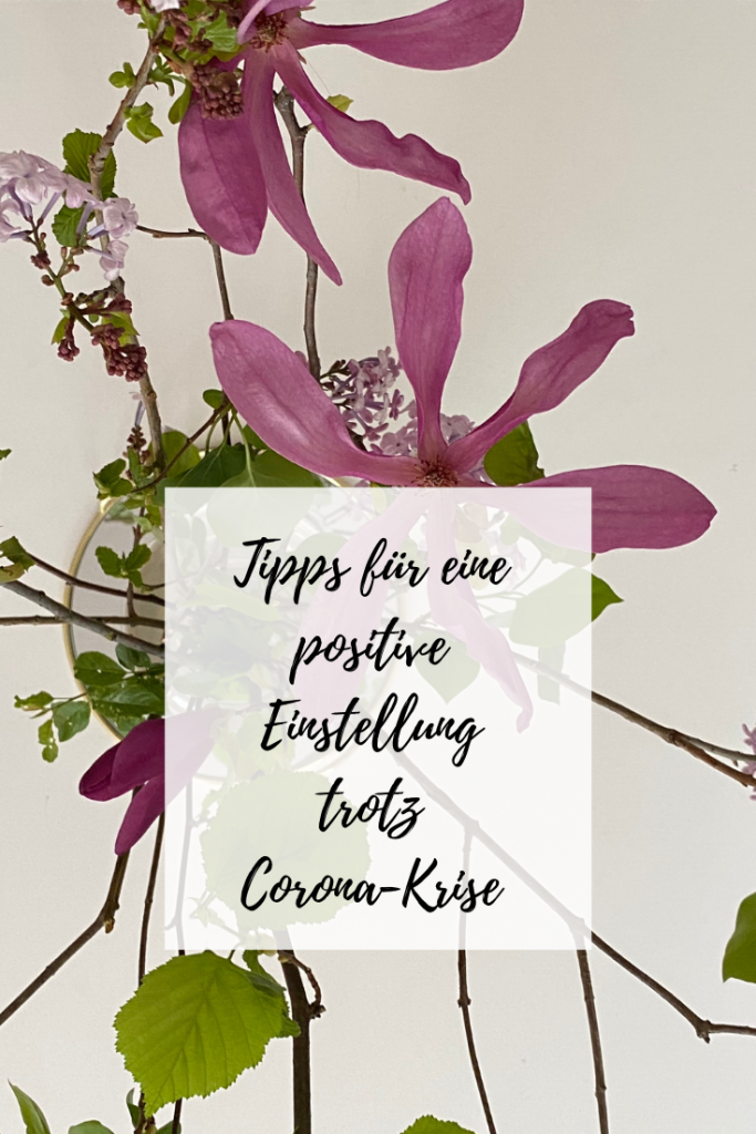 Tipps für eine positive Einstellung trotz Corona-Krise • style-pray-love